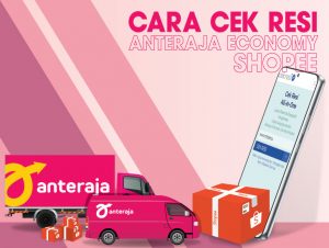 Cara Cek Resi Pengiriman Anteraja Economy Shopee - Cekresi.com