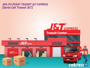 Apa Itu Pusat Transit J&T Express (Serta Cek Transit J&T) - Cekresi.com