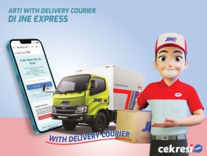 Arti With Delivery Courier di JNE Express, Begini Penjelasan Artinya ...