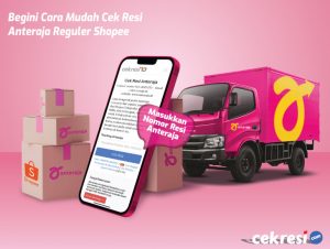Begini Cara Mudah Cek Resi Anteraja Reguler Shopee - Cekresi.com