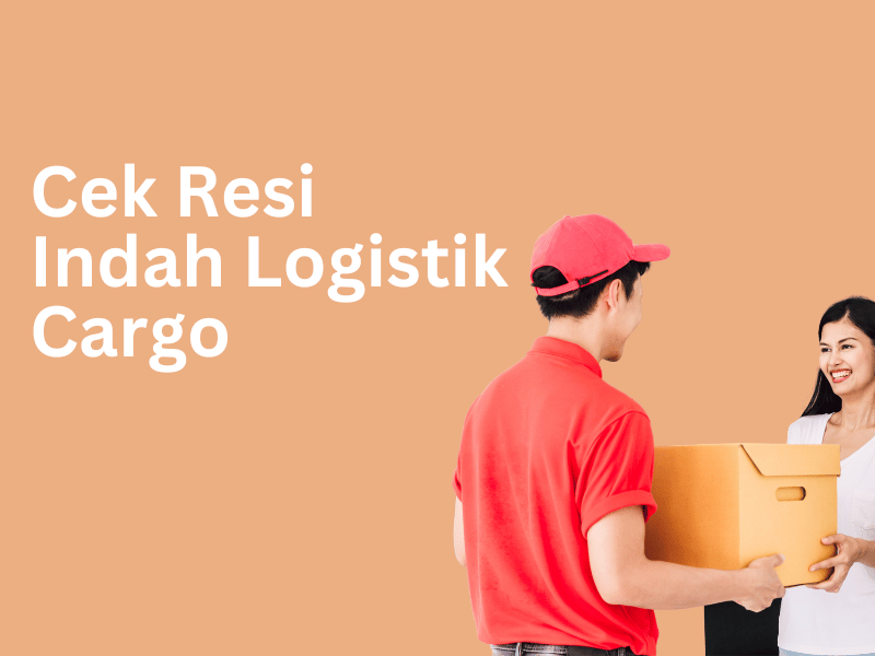 Cek Resi Indah Logistik Cargo Cepat dan Mudah 2024 - Cekresi.com